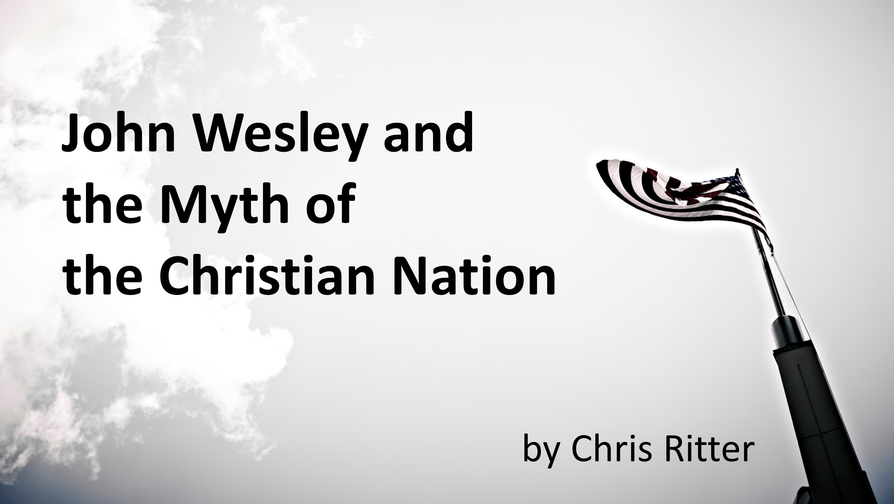 John Wesley and the Myth of the Christian Nation – People Need Jesus