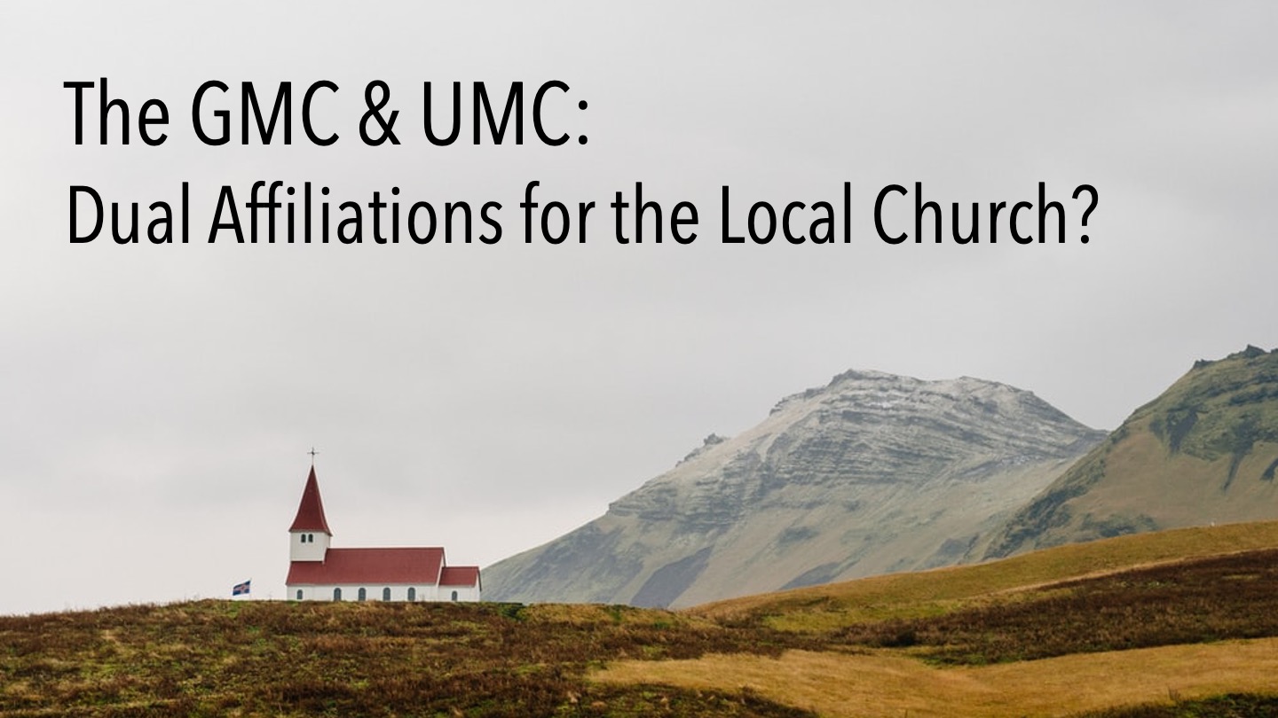UMC and GMC: Dual Affiliations for the Local Church? – People Need Jesus